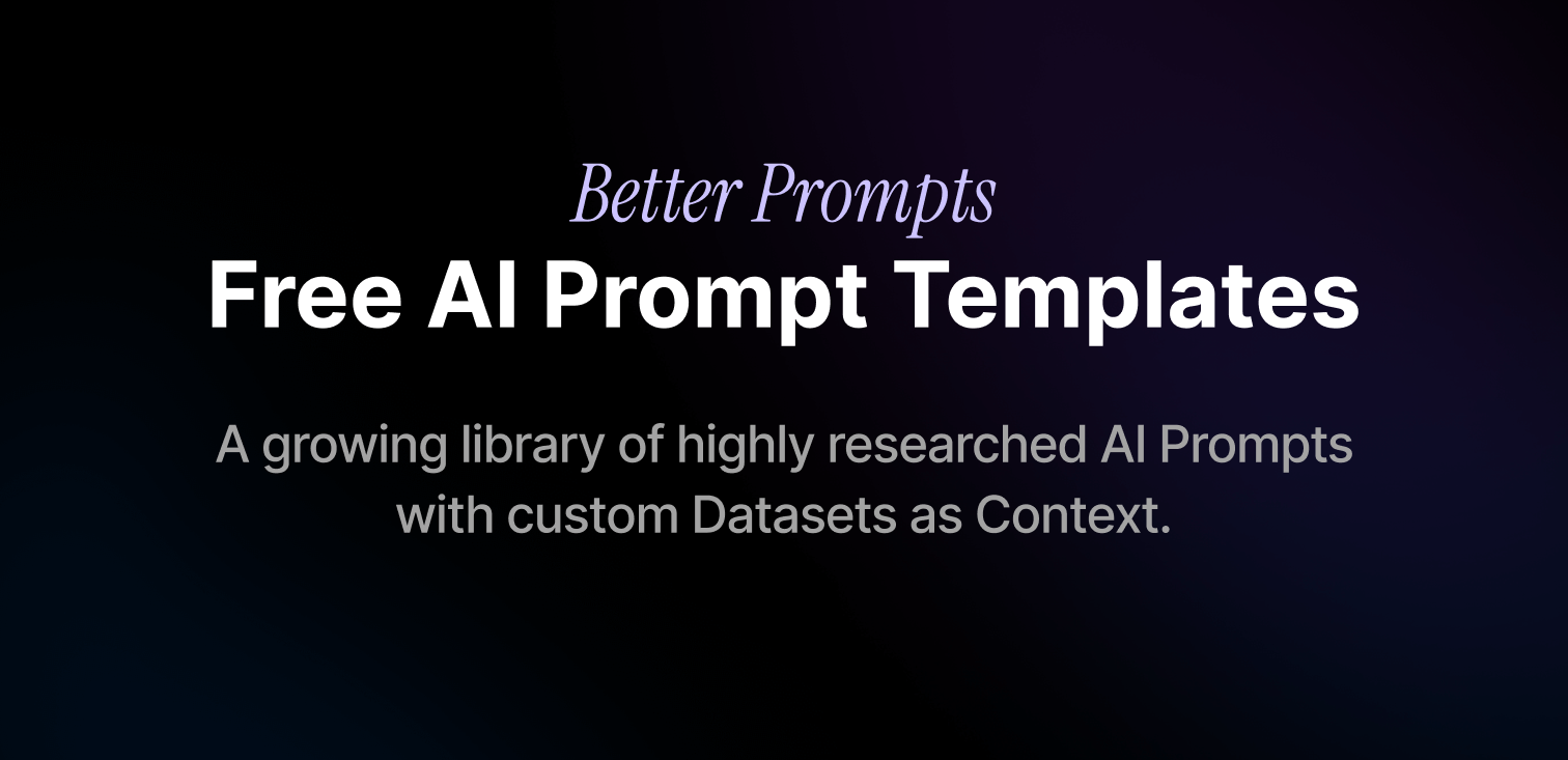 Free High-Quality AI Prompt Templates | Better Prompts